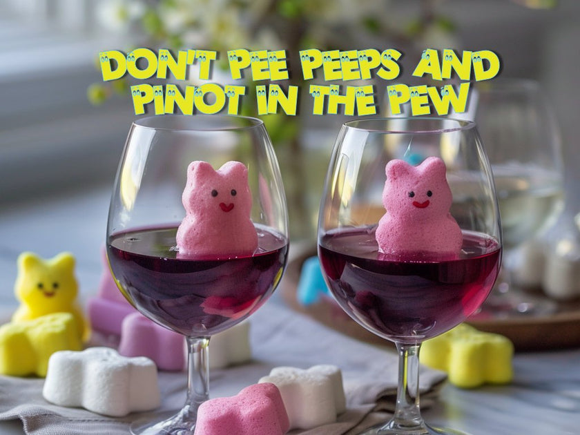Easter TikTok Challenge: "Don't Pee Peeps and Pinot in the Pew"